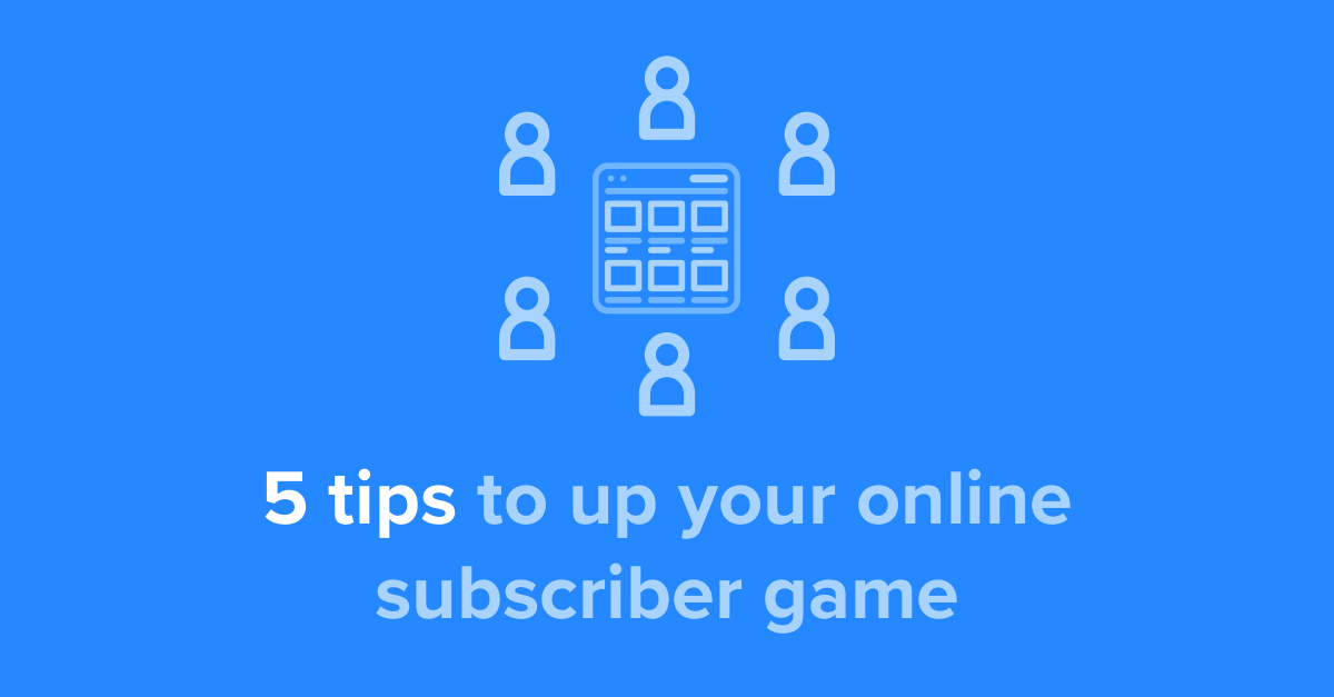 5 tips to up your online subscriber game - LiveIntent