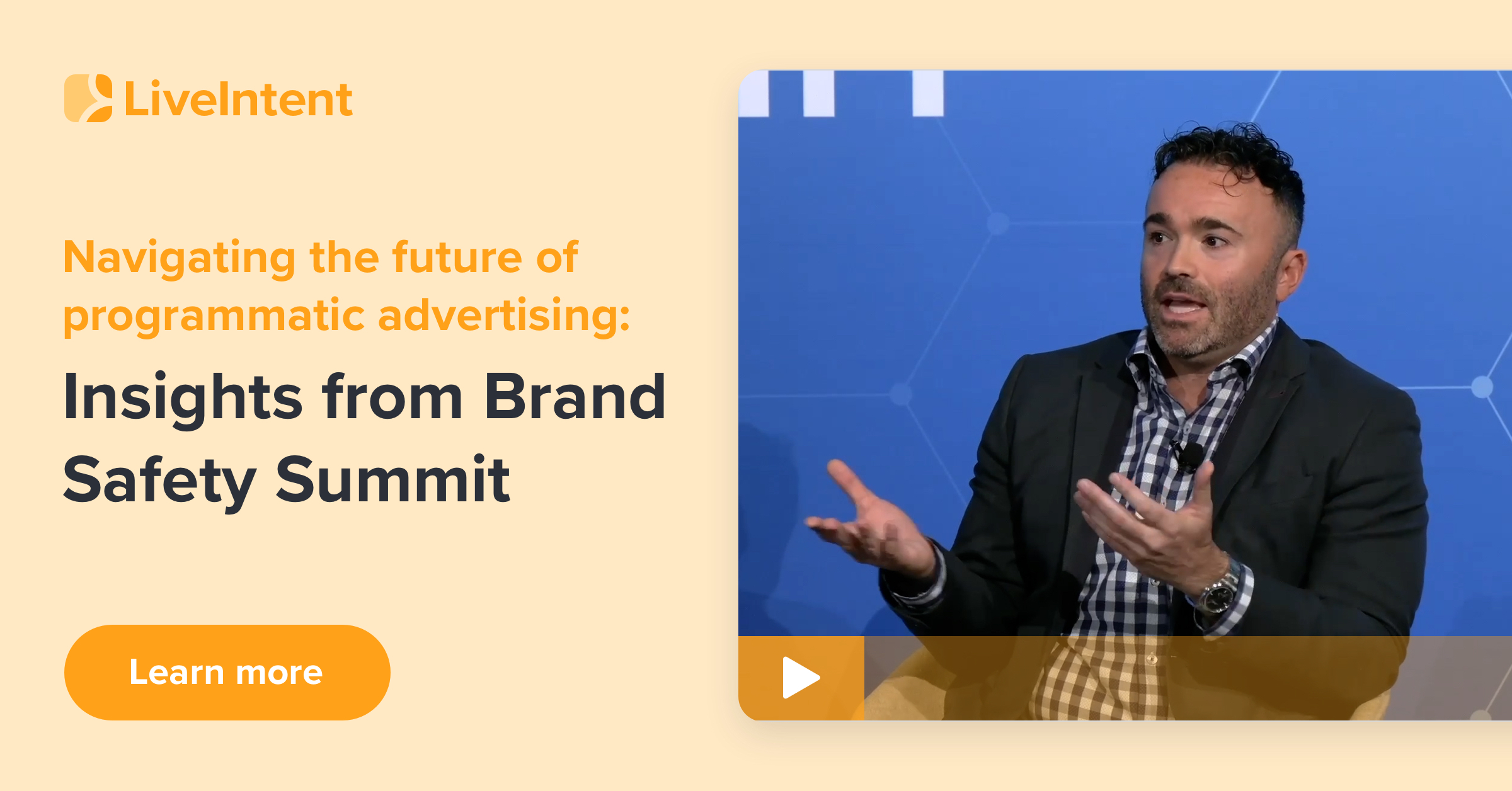 Navigating the future of programmatic advertising: Insights from Brand Safety Summit - LiveIntent