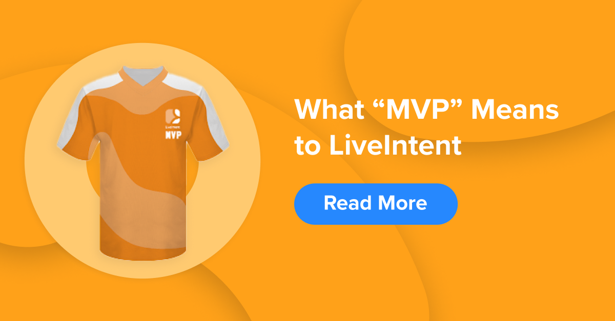 What “MVP” means to LiveIntent - LiveIntent