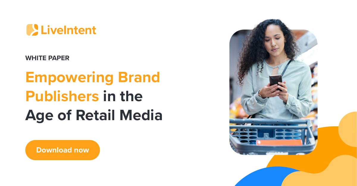 Empowering Brand Publishers in the Age of Retail Media - LiveIntent